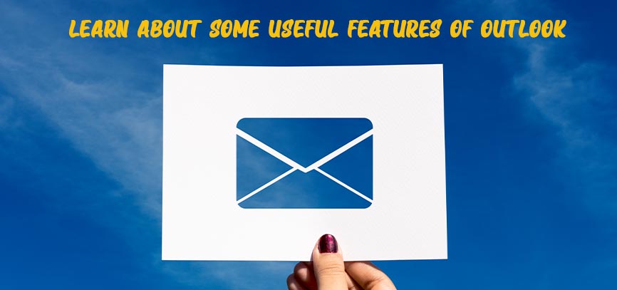 Learn About Some Useful Features of Outlook - Dreams wire