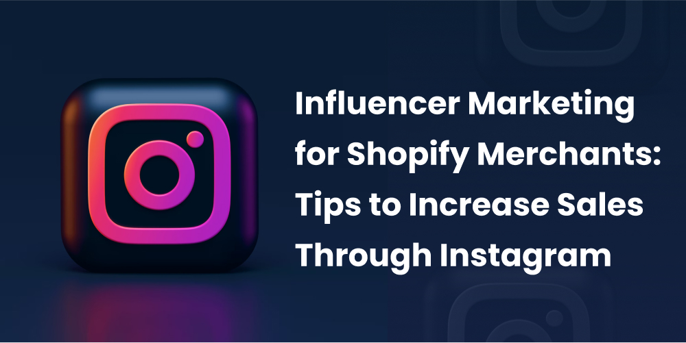 Influencer Marketing for Shopify Merchants: Tips to Increase Sales ...