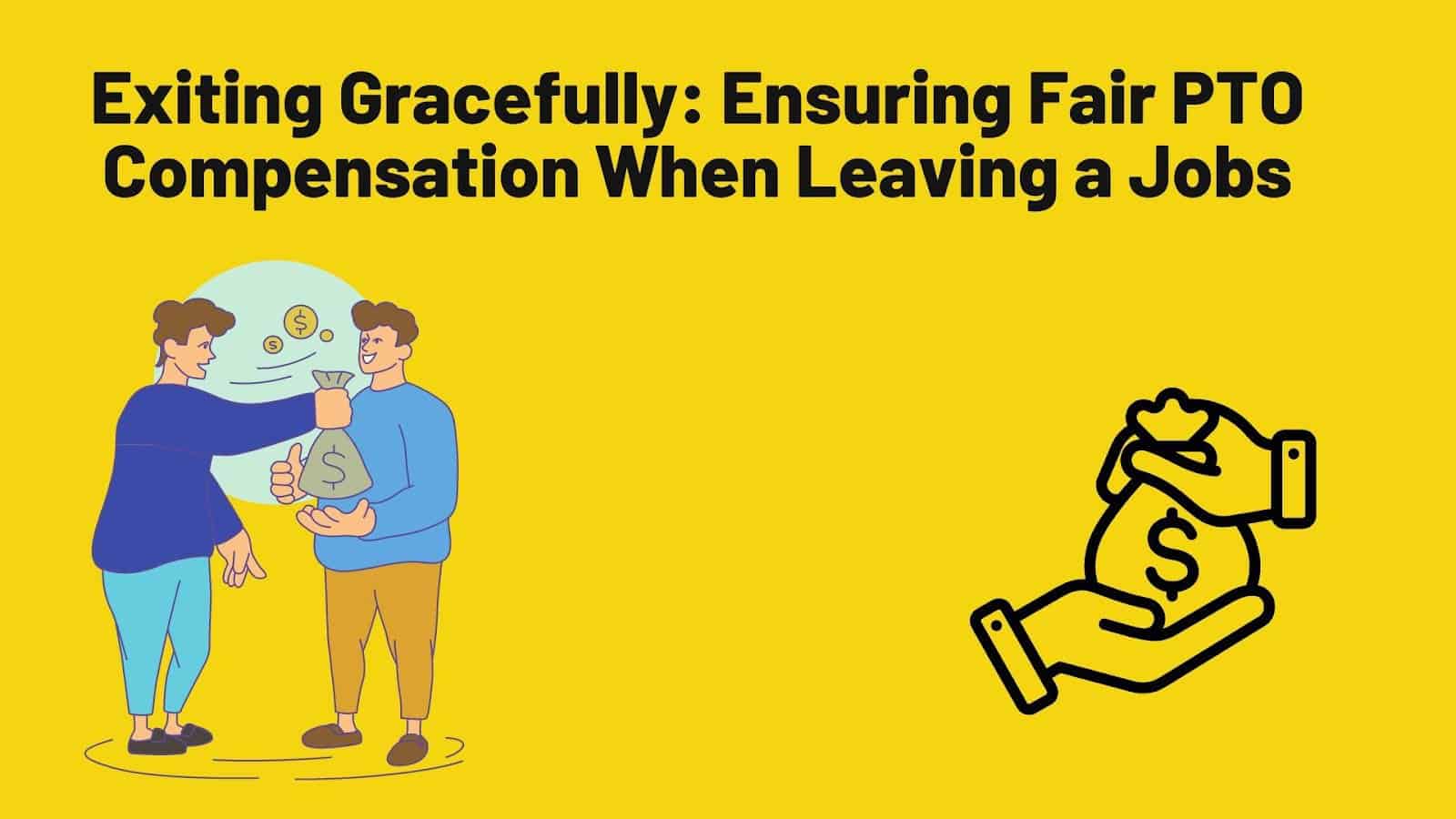 Exiting Gracefully: Ensuring Fair PTO Compensation When Leaving a Job ...