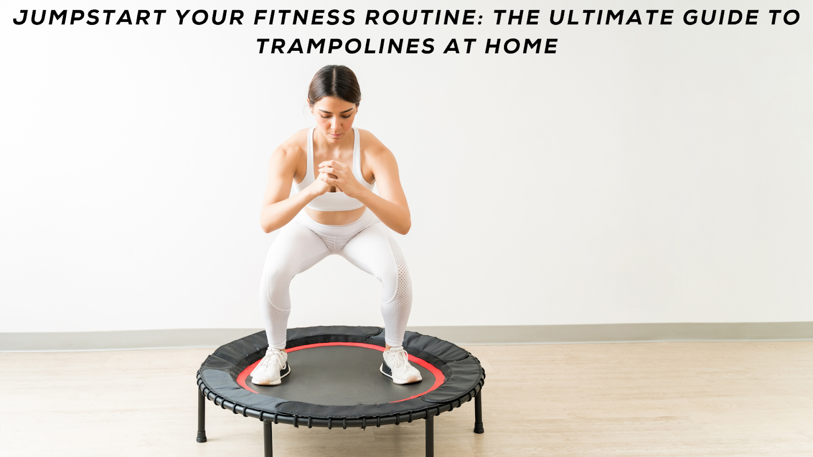 Jumpstart Your Fitness Routine: The Ultimate Guide to Trampolines at ... Jumpstart Your Fitness Routine: The Ultimate Guide to Trampolines at ...